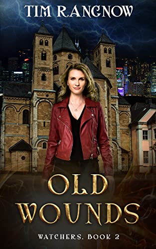Old Wounds (Watchers Book 2) by Tim Rangnow | Goodreads