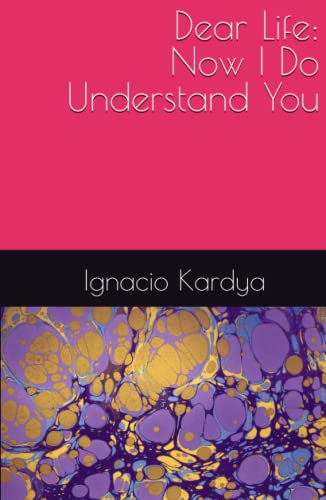Dear Life: Now I Do Understand You by Sr. Ignacio Kardya | Goodreads