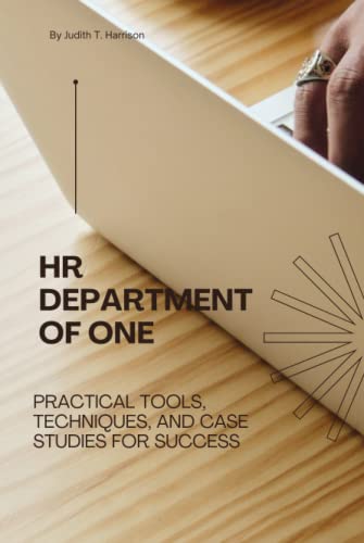 HR Department of One: Practical Tools, Techniques, and Case Studies for ...