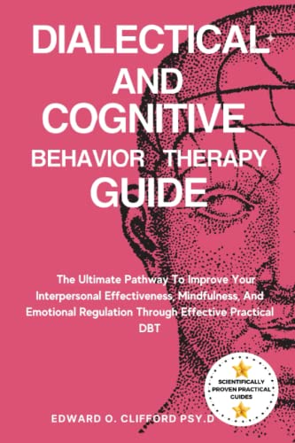 DIALECTICAL AND COGNITIVE BEHAVIOR THERAPY GUIDE: Your Ultimate Pathway ...