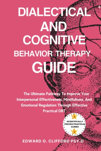 DIALECTICAL AND COGNITIVE BEHAVIOR THERAPY GUIDE: Your Ultimate Pathway ...