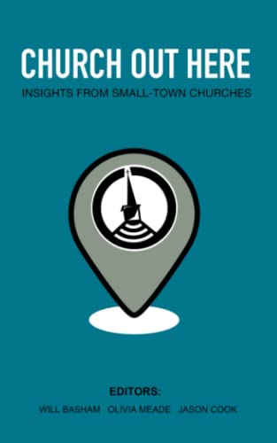Church Out Here: Insights From Small-Town Churches by Will Basham ...