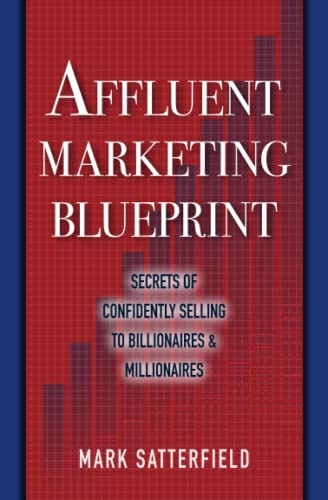 Affluent Marketing Blueprint: Secrets of Confidently Selling To ...