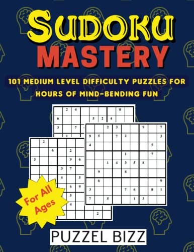 Sudoku Mastery: 101 Medium Level Difficulty Puzzles for Hours of Mind-Bending Fun: Boost Your ...