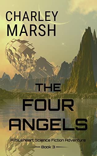 The Four Angels: A Blueheart Science Fiction Adventure Book 3 by ...