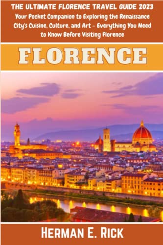 The Ultimate Florence Travel Guide 2023: Your Pocket Companion to ...