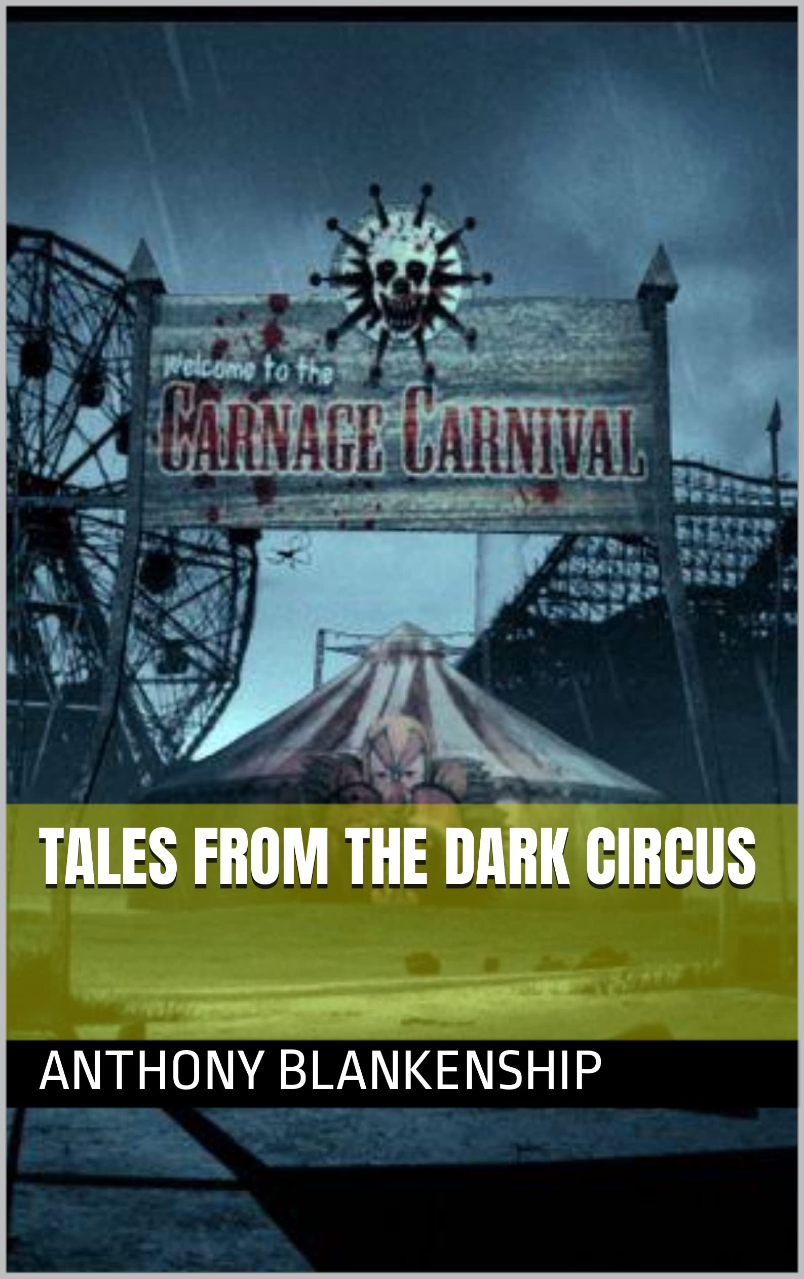 Tales FromThe Dark Circus by Anthony Blankenship | Goodreads