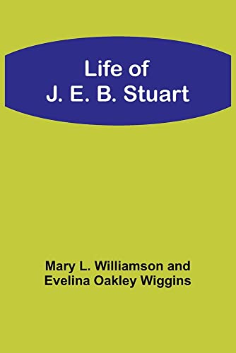 Life of J. E. B. Stuart by Mary Lynn Williamson | Goodreads