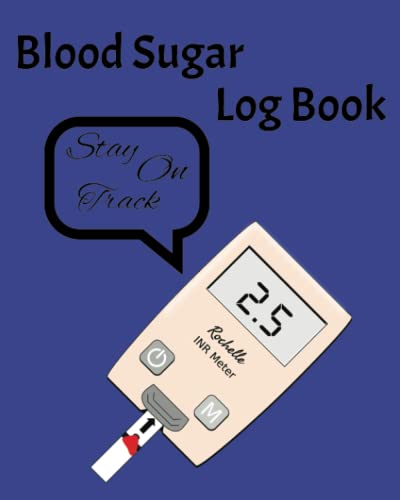 Blood Sugar Log Book: Stay on Track: Daily blood sugar book for ...