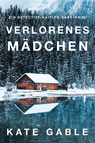 Verlorenes Mädchen (Detective Kaitlyn Carr #2) by Kate Gable | Goodreads