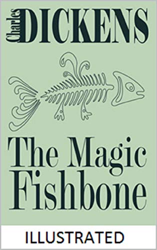 The Magic Fishbone Illustrated by Charles Dickens | Goodreads