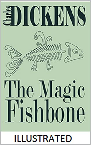 The Magic Fishbone Illustrated by Charles Dickens | Goodreads