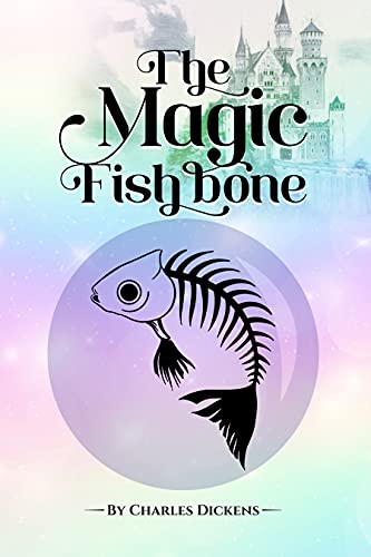 The Magic Fishbone by Charles Dickens: with original illustrations by ...
