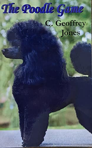 The Poodle Game by C. Geoffrey Jones | Goodreads