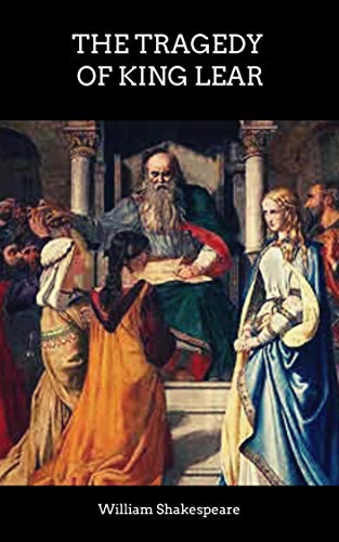 The Tragedy of King Lear: Original Classics and Annotated by William ...