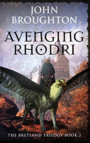 Avenging Rhodri (The Bretland Trilogy) by John Broughton | Goodreads