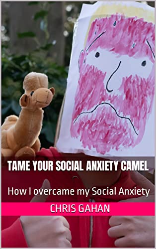 Tame your Social Anxiety camel: How I overcame my Social Anxiety by ...