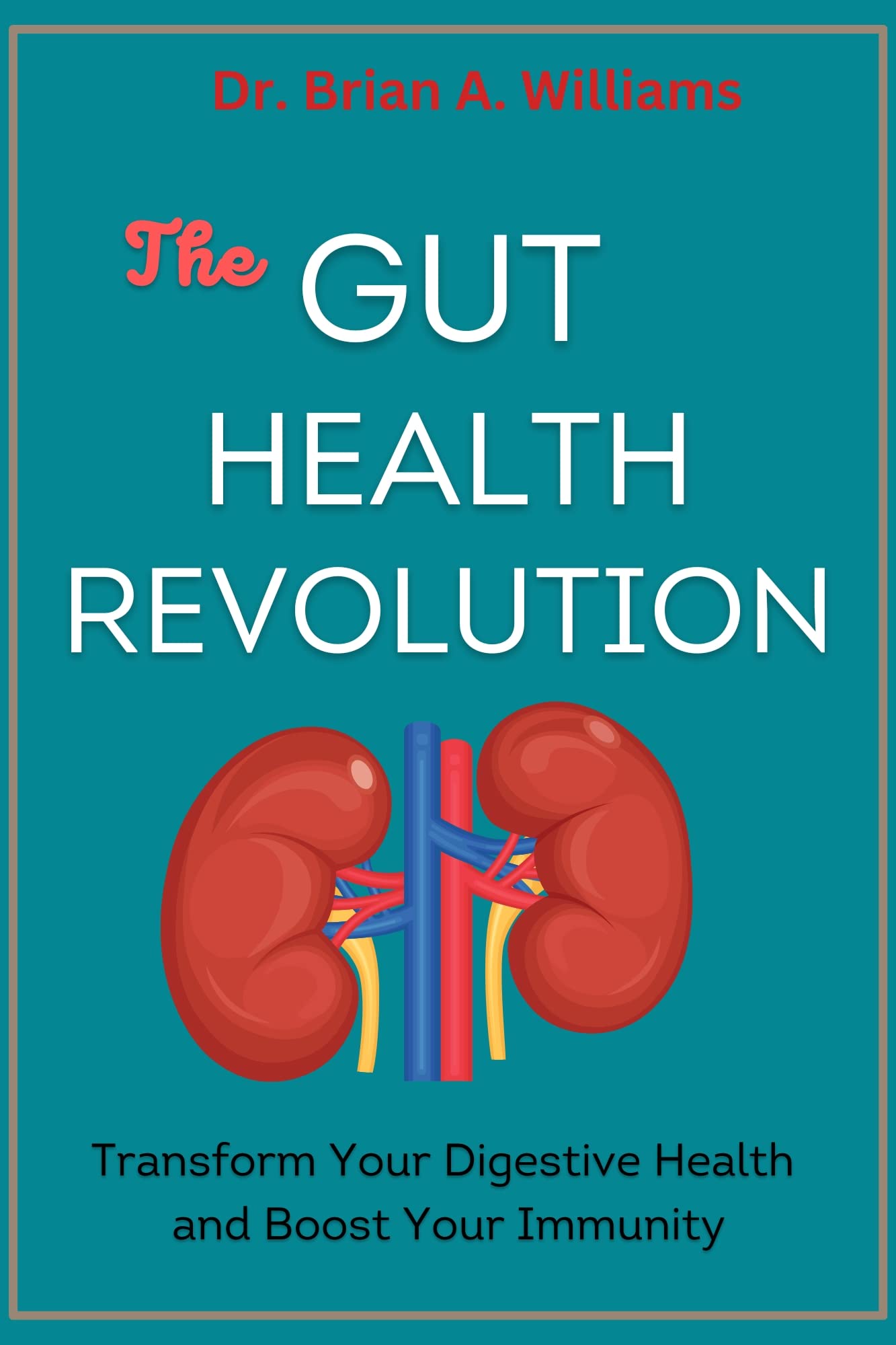 The Gut Health Revolution: Transform Your Digestive Health and Boost ...