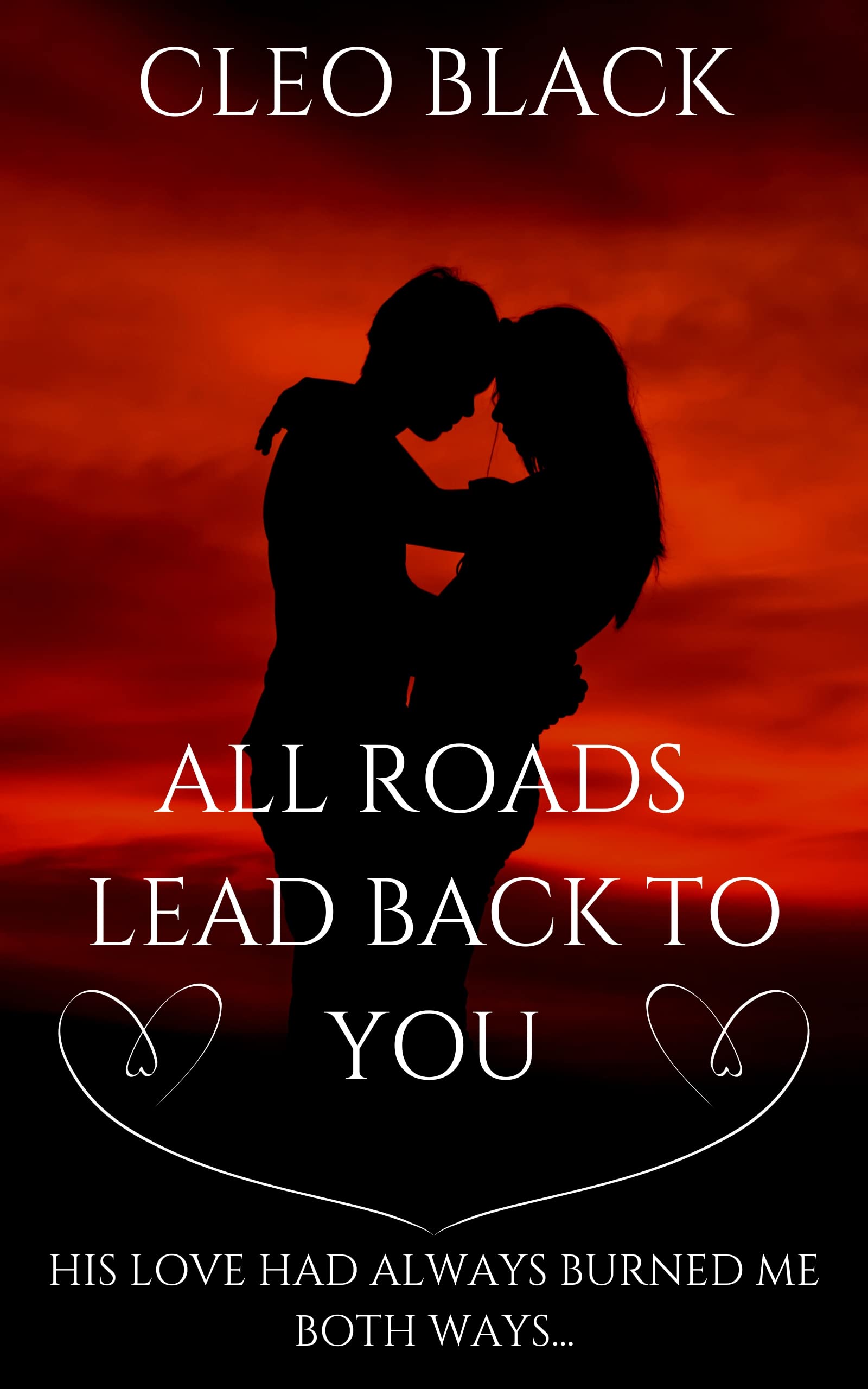 All Roads Lead Back to You by Cleo Black | Goodreads