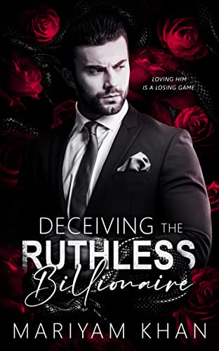 Deceiving The Ruthless Billionaire: An Office Romance by Mariyam Khan ...