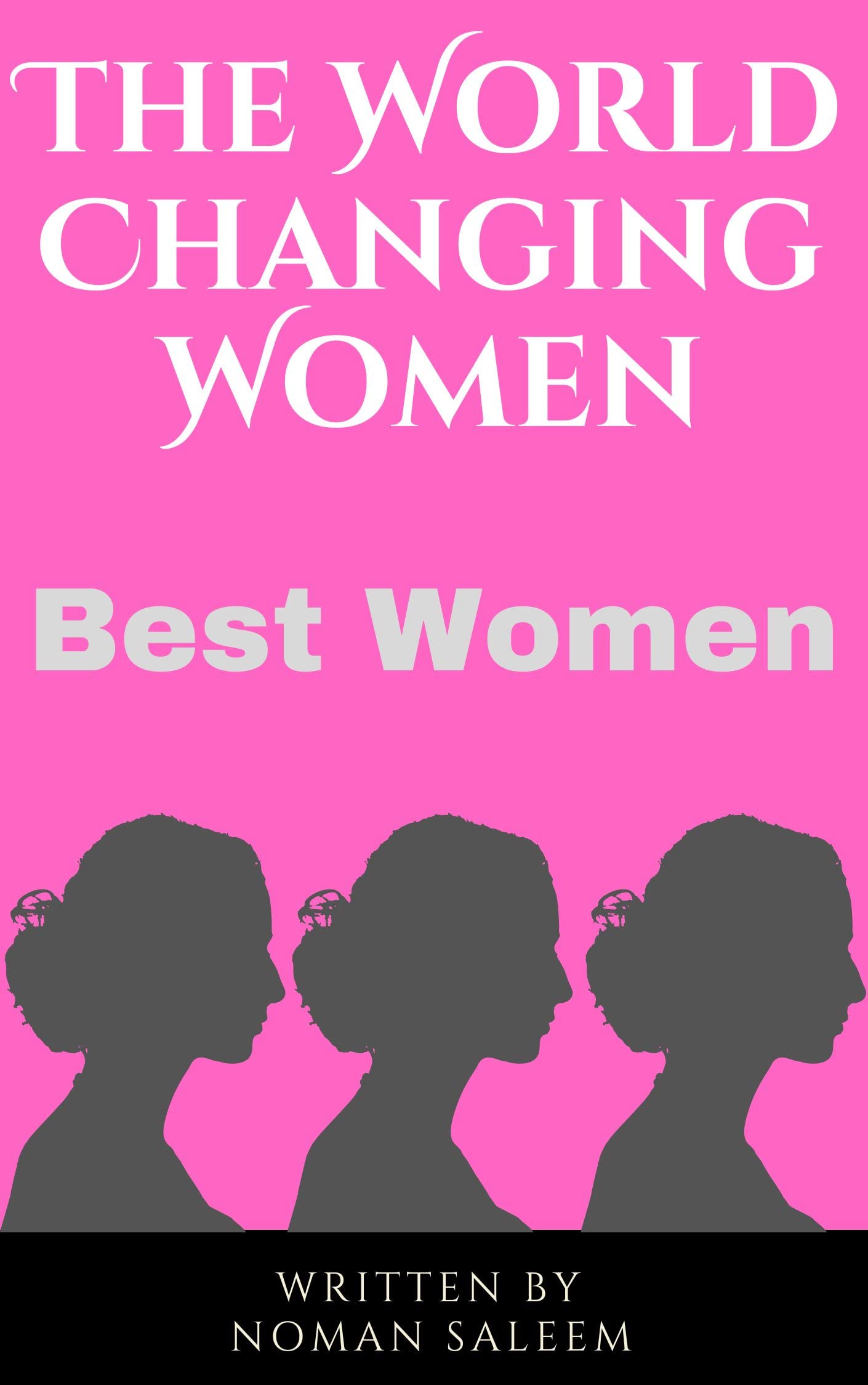The World Changing Women: Best Women by Noman Saleem | Goodreads
