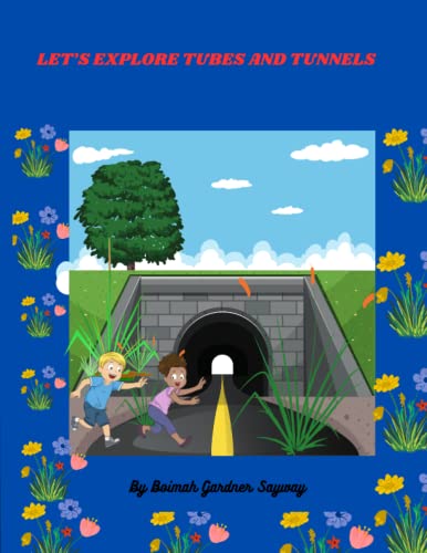 LET’S EXPLORE TUBES AND TUNNELS by Boimah Gardner Sayway | Goodreads