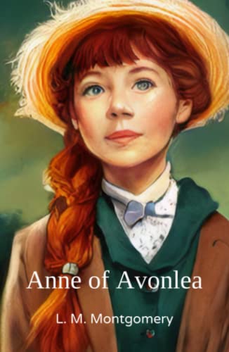 Anne of Avonlea: A Classic Coming-of-Age Novel for All Ages by L.M ...