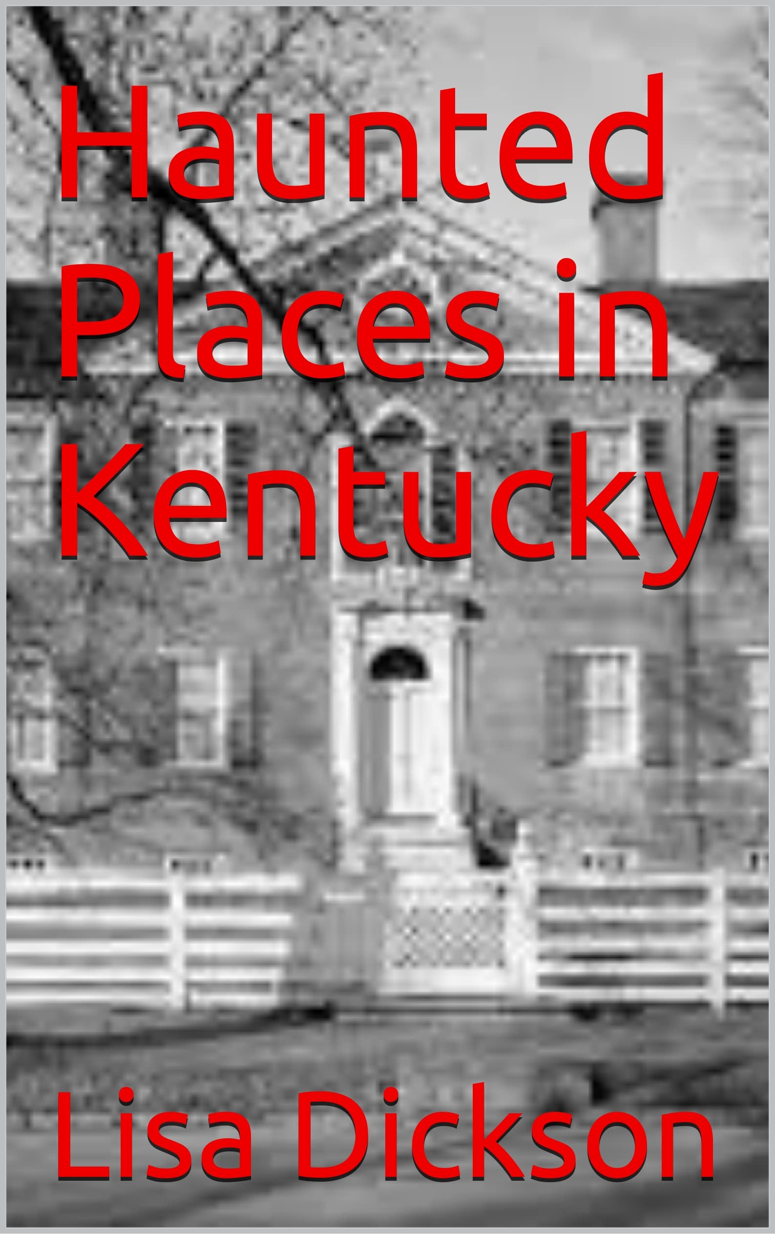 Haunted Places in Kentucky by Lisa Dickson | Goodreads