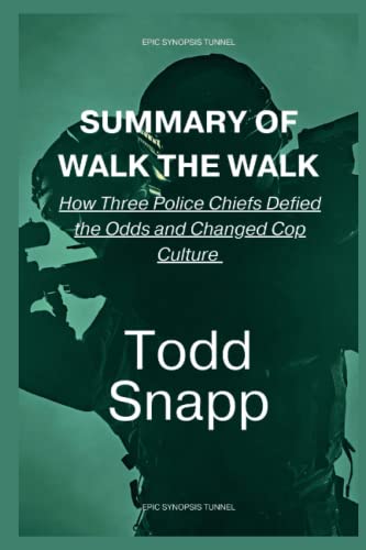 Summary of Walk the Walk: How Three Police Chiefs Defied the Odds and ...