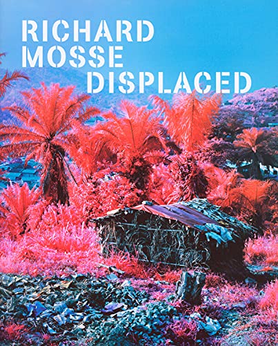 Richard Mosse : Displaced by Richard Mosse | Goodreads