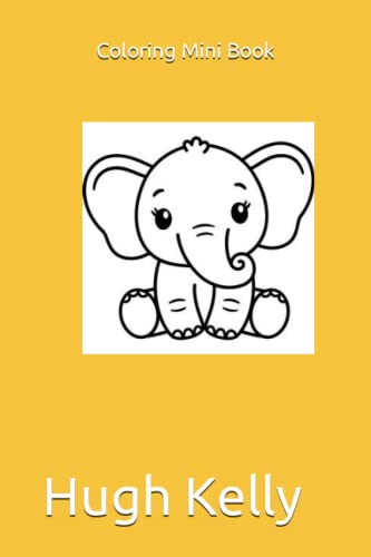 Coloring Mini Book: Coloring Mini Book by Hugh Kelly | Goodreads