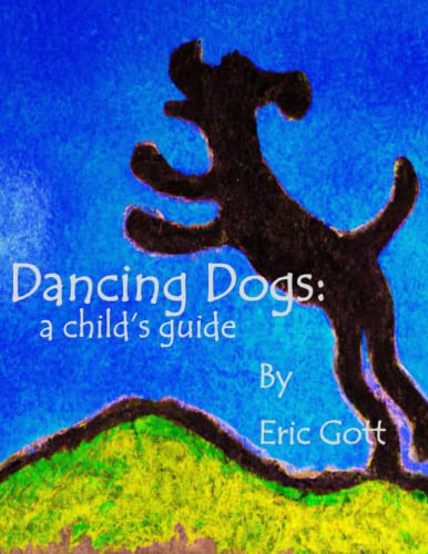 Dancing Dogs: a child's guide by Eric Gott | Goodreads