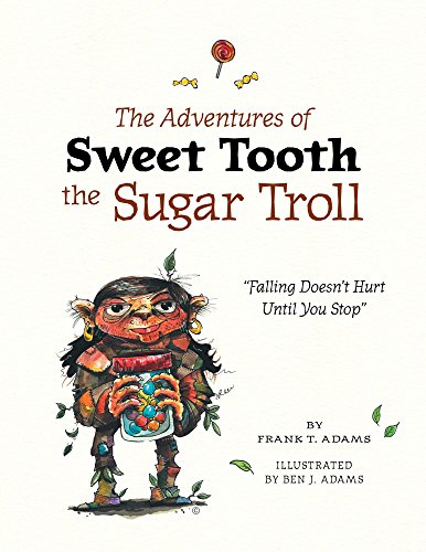 The Adventures of Sweet Tooth the Sugar Troll: Falling Doesn't Hurt ...
