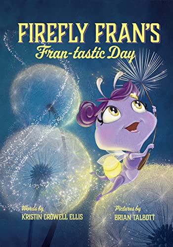 Firefly Fran's Fran-tastic Day by Kristin Crowell Ellis | Goodreads