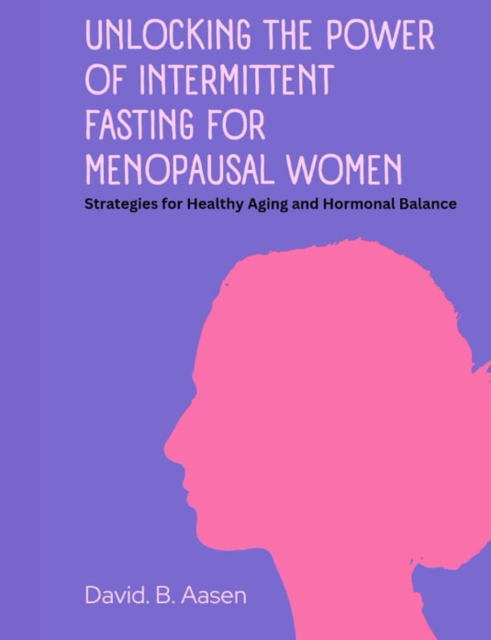 Unlocking the Power of Intermittent Fasting for Menopausal Women ...