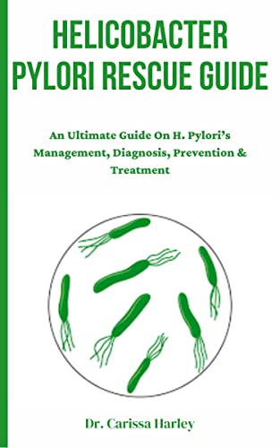 Helicobacter Pylori Rescue Guide : An Ultimate Guide On H. Pylori’s ...