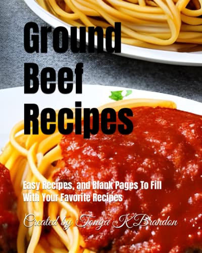 Ground Beef Recipes: Easy Recipes, and Blank Pages To Fill With Your ...