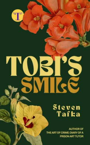 Tobi's Smile: a compelling literary psychological drama by Steven Tafka ...