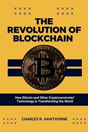 THE REVOLUTION OF BLOCKCHAIN : How Bitcoin and Other Cryptocurrencies ...