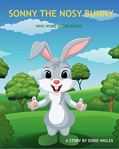Sonny the Nosy Bunny : Who Wore Green Socks, A Bedtime Bunny Book With ...