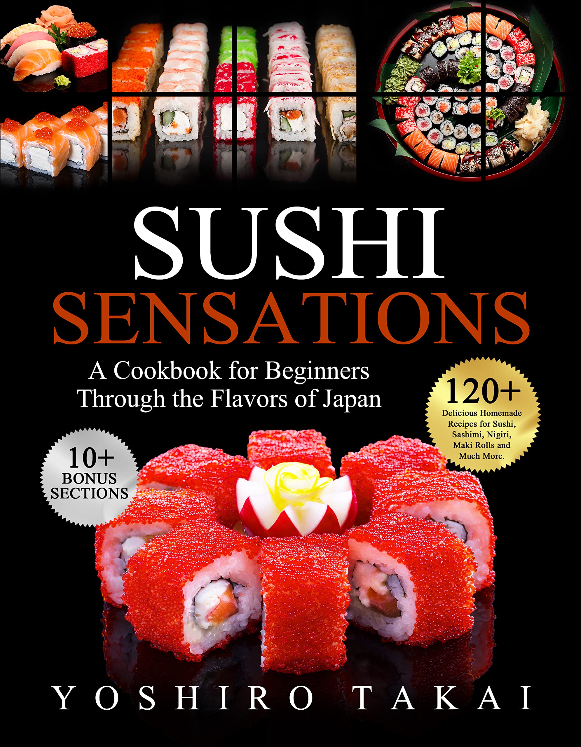 SUSHI SENSATIONS: A Cookbook for Beginners Through the Flavors of Japan ...