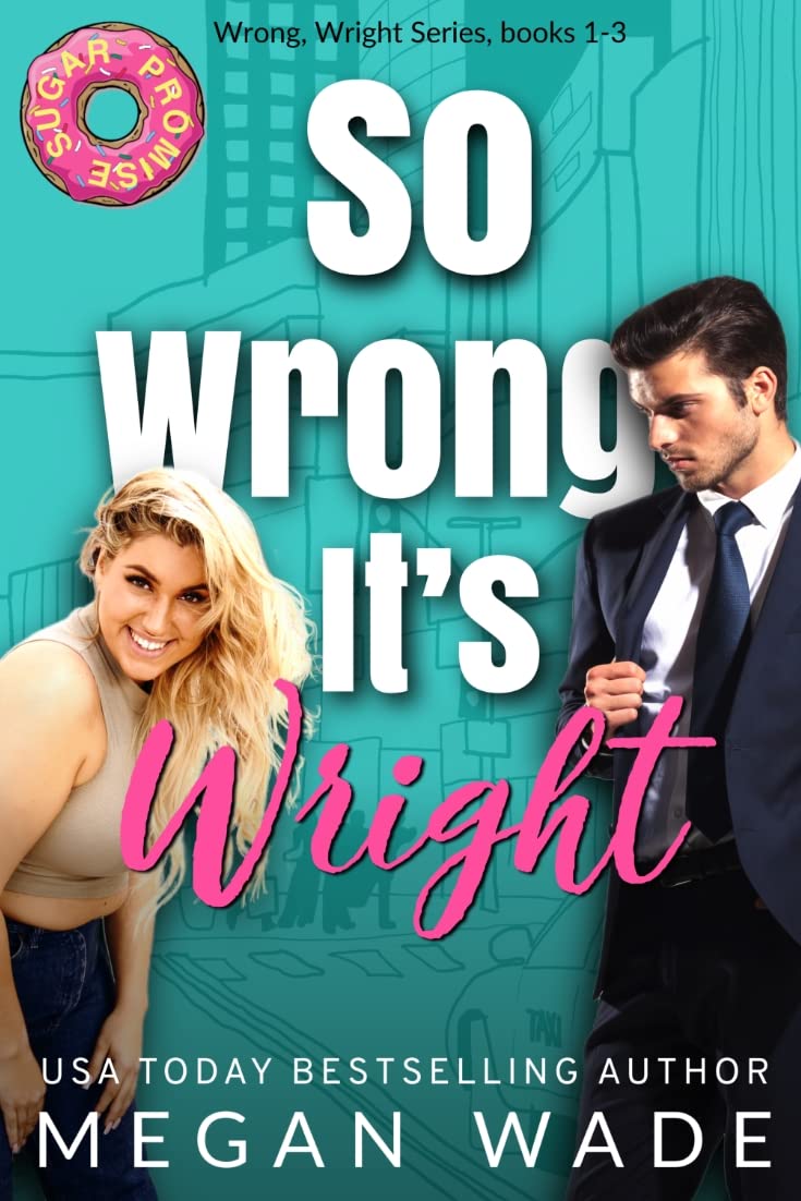 So Wrong It's Wright (Wrong, Wright #1-3) by Megan Wade | Goodreads