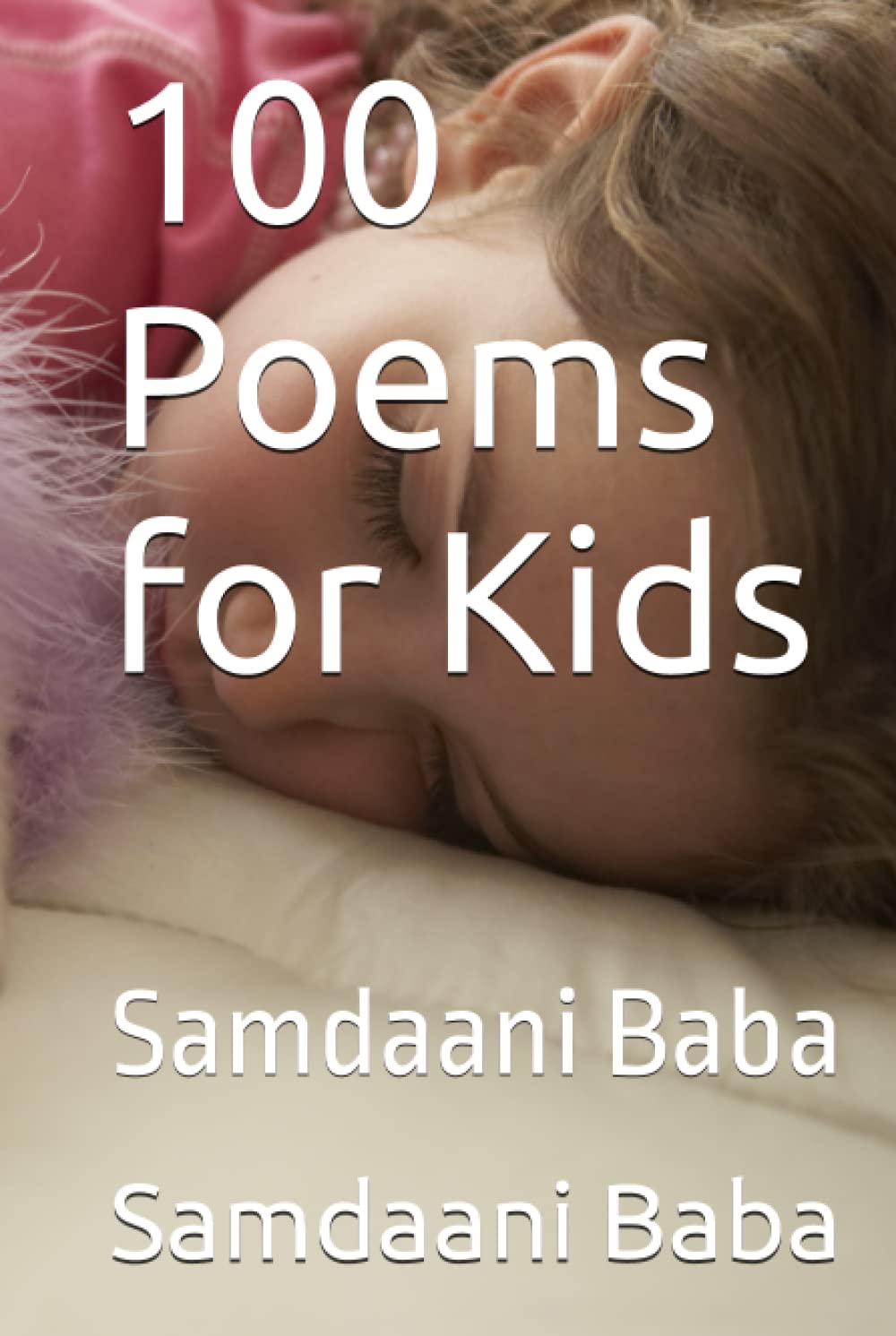 100 Poems For Kids Samdaani Baba By Samdaani Baba Goodreads 100-poems-for-kids-samdaani-baba-by-samdaani-baba-goodreads
