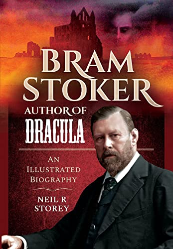 Bram Stoker: Author of Dracula: An Illustrated Biography by Neil R ...