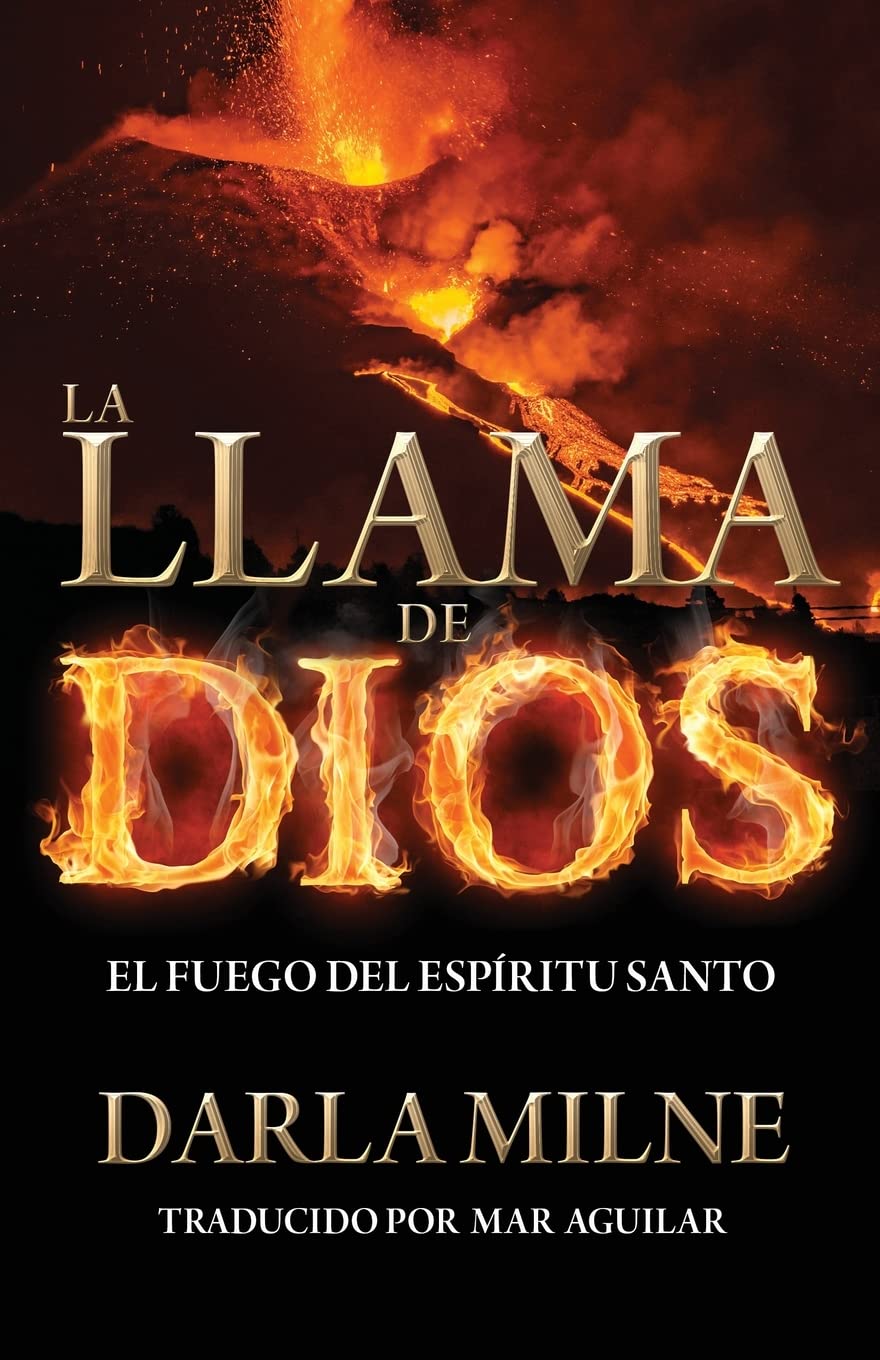 La Llama De Dios: El Fuego del Espĺritu Santo by Darla Milne | Goodreads