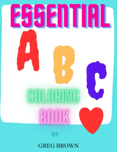 Essential abc coloring book: coloring book for kids by Jeffery Knowles ...