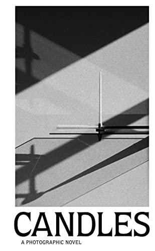 Candles: A Photographic Novel by Wolfgang Becker | Goodreads