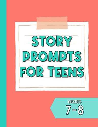 Story Prompts for Teens: 105 Story Starters Workbook For Teens ...