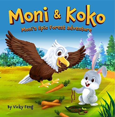 Moni and Koko: Moni's Epic Forest Adventure by Vicky Feng | Goodreads