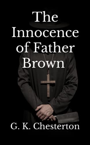The Innocence of Father Brown (Annotated): Classic Crime Christian ...